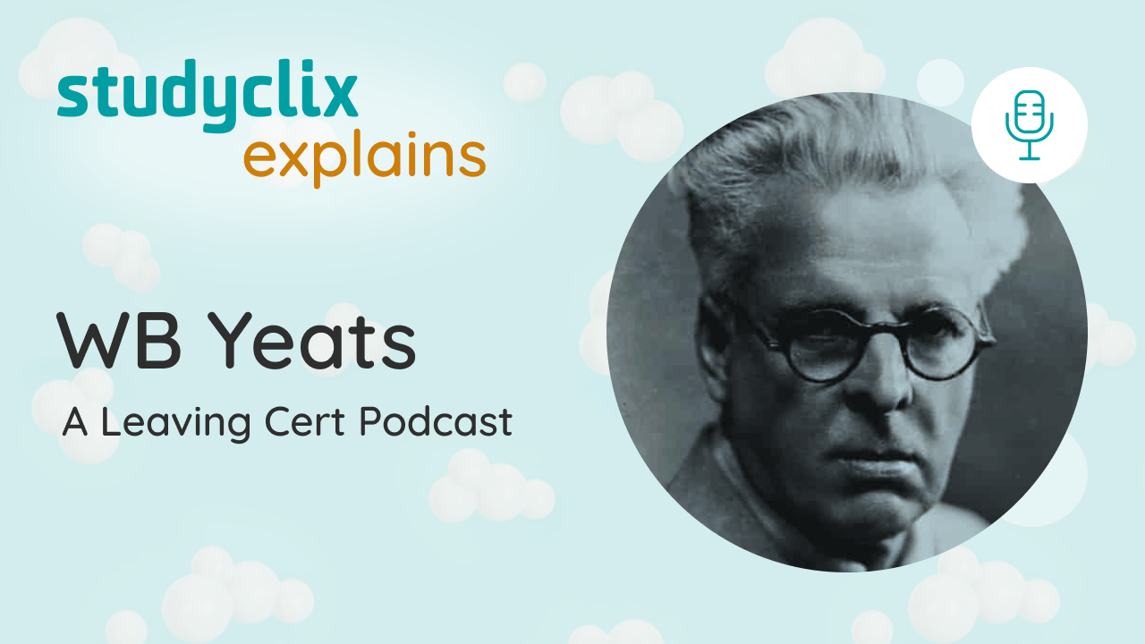 The Yeats Podcast A Guide For Leaving Cert English Students Studyclix