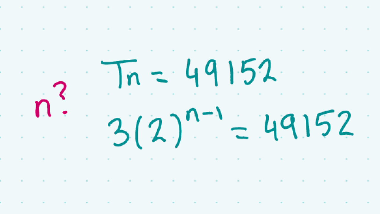Solve Problems Using Tn... Solve For n Using Logs | Studyclix